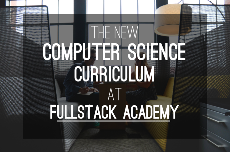 Computer Science In Coding Bootcamps Fullstack Academy Course Report 5390