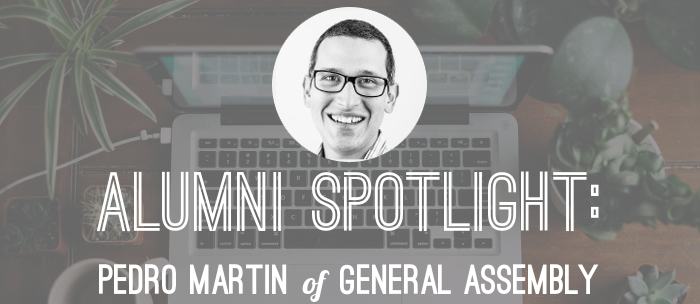 Alumni Spotlight: Pedro Martin of General Assembly | Course Report