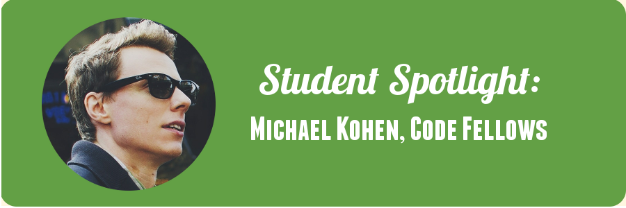 Student Spotlight: Michael Kohen, Code Fellows | Course Report