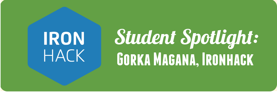 Student Spotlight: Gorka Magana, IronHack | Course Report