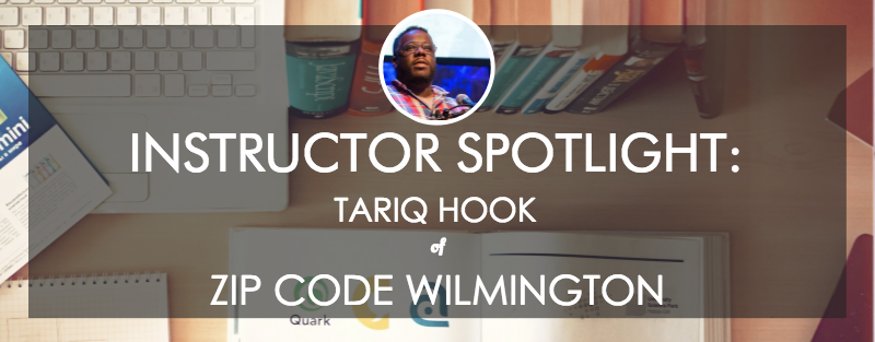 Meet an Instructor: Tariq from Zip Code Wilmington | Course Report