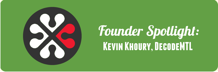 Founder Spotlight: Kevin Khoury, DecodeMTL | Course Report