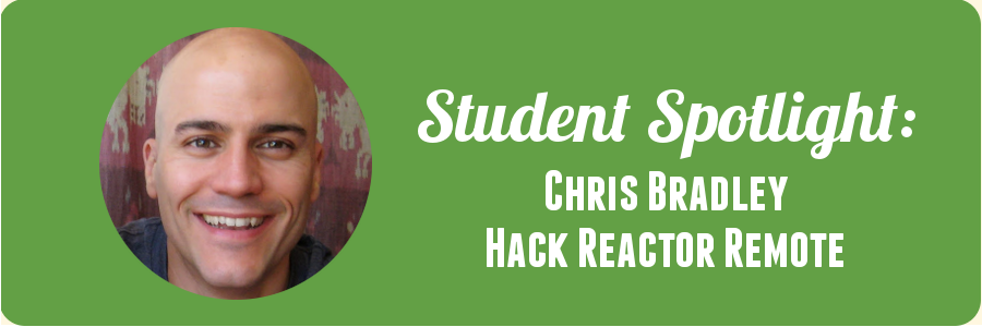 Student Spotlight: Chris Bradley, Hack Reactor | Course Report