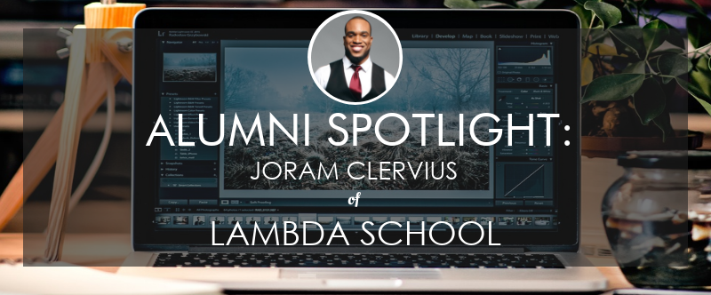 Alumni Spotlight: Joram Clervius of Lambda School | Course Report