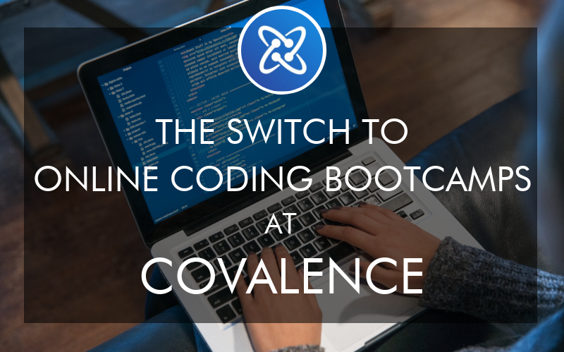 The Switch to Online Coding Bootcamps at Covalence | Course Report