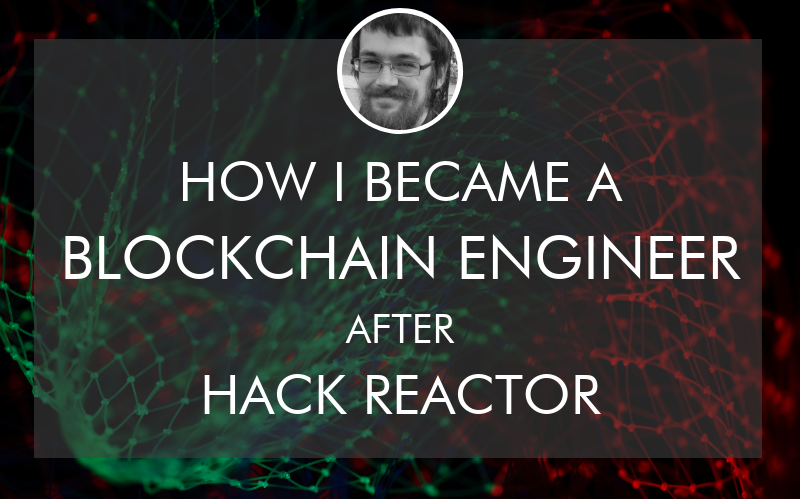 How I Became a Blockchain Engineer After Hack Reactor | Course Report