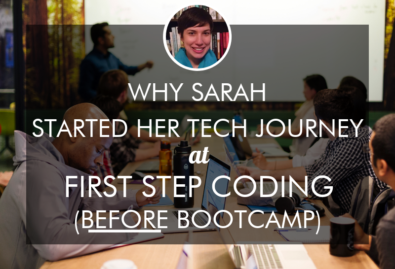Why Sarah Started Her Tech Journey At First Step Coding Course Report