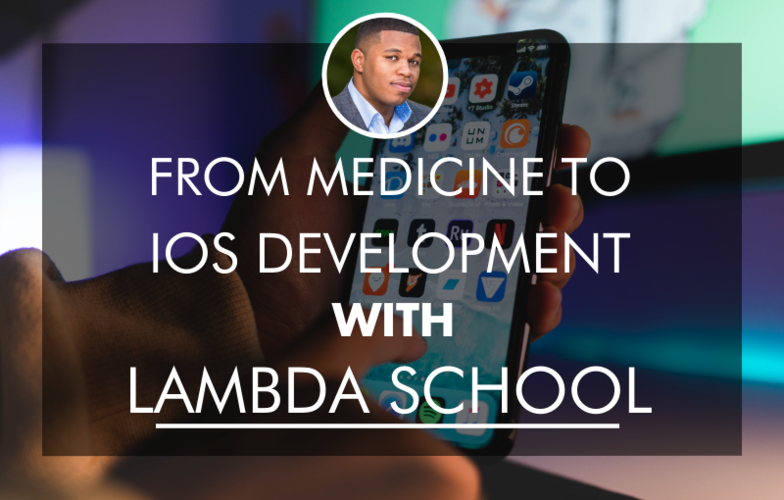 From Medicine to iOS Development with Lambda School | Course Report