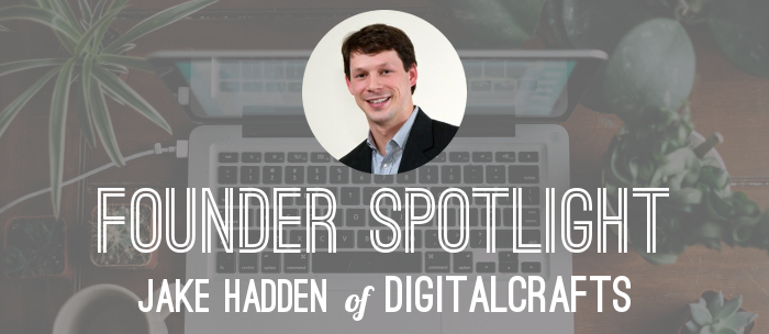 Founder Spotlight: Jake Hadden, DigitalCrafts | Course Report